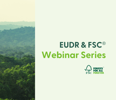 Tune in to learn about FSC’s EUDR Alignment in 2024 | Forest Stewardship Council